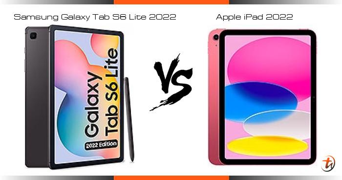 Banding Samsung Galaxy Tab S6 Lite 2022 dan Apple iPad 2022 ...