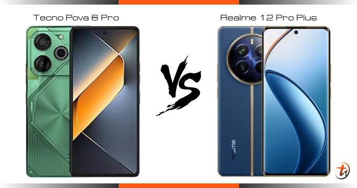 Banding Tecno Pova 6 Pro dan Realme 12 Pro Plus - Spesifikasi dan harga ...
