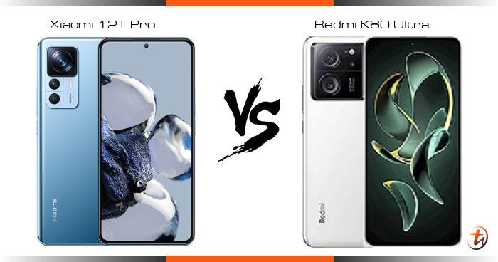 Banding Xiaomi 12T Pro dan Redmi K60 Ultra - Spesifikasi dan harga di Malaysia - TechNave BM