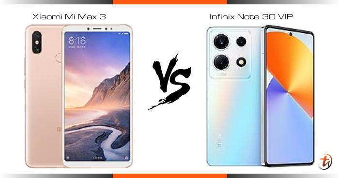 Xiaomi Mi Max 3 对比 Infinix Note 30 VIP - 功能区别与规格参数对比 - TechNave 中文版