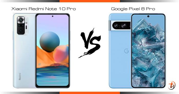 Banding Xiaomi Redmi Note 10 Pro dan Google Pixel 8 Pro - Spesifikasi ...